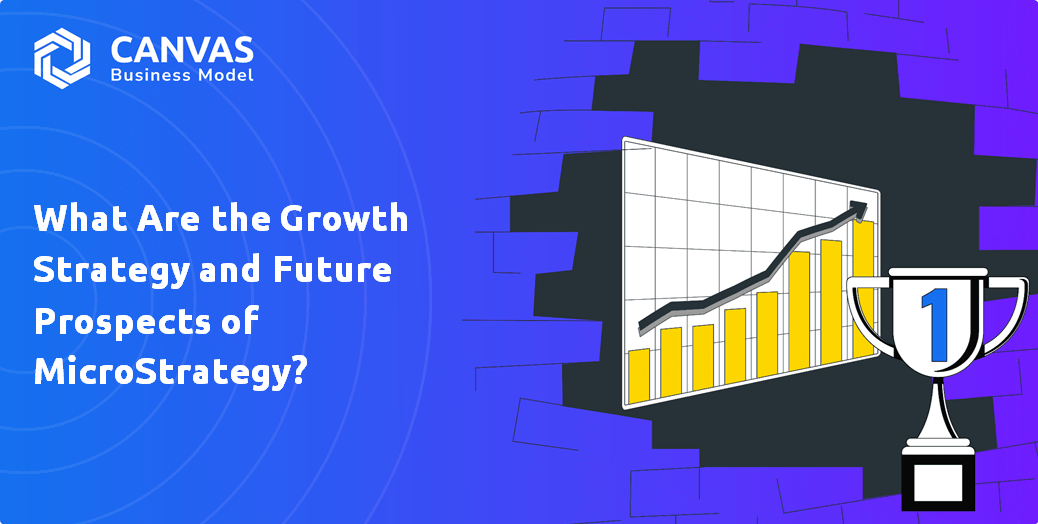 What is Growth Strategy and Future Prospects of MicroStrategy Company? – CanvasBusinessModel.com