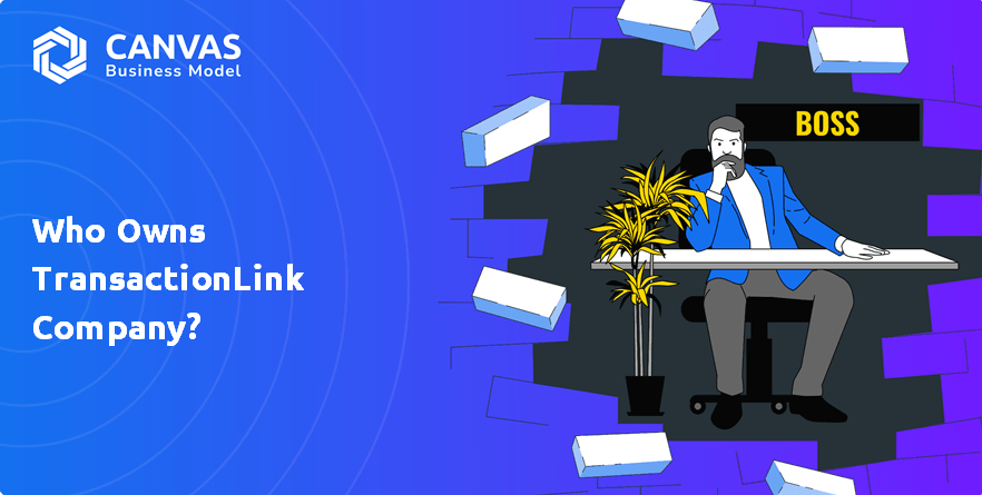Who Owns TransactionLink Company? – CanvasBusinessModel.com