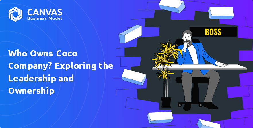 ¿Quién es dueño de Coco Company? – CanvasBusinessModel.com