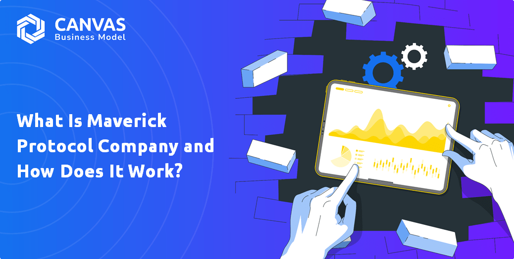 How Does Maverick Protocol Company Work? – CanvasBusinessModel.com