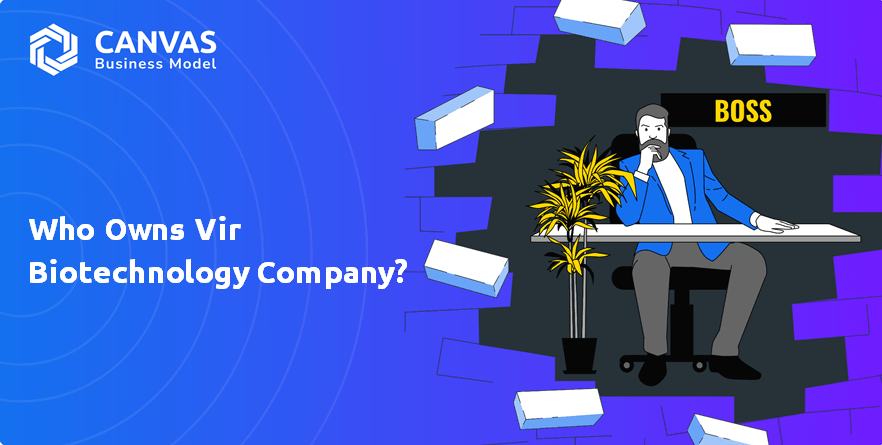 Who Owns Vir Biotechnology Company? – CanvasBusinessModel.com