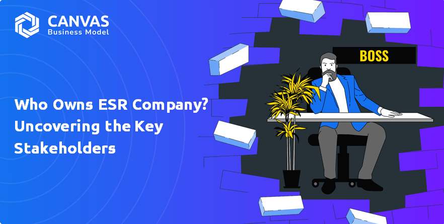 Who Owns ESR Company? – CanvasBusinessModel.com