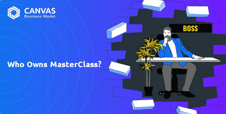 Who Owns MasterClass Company? – CanvasBusinessModel.com
