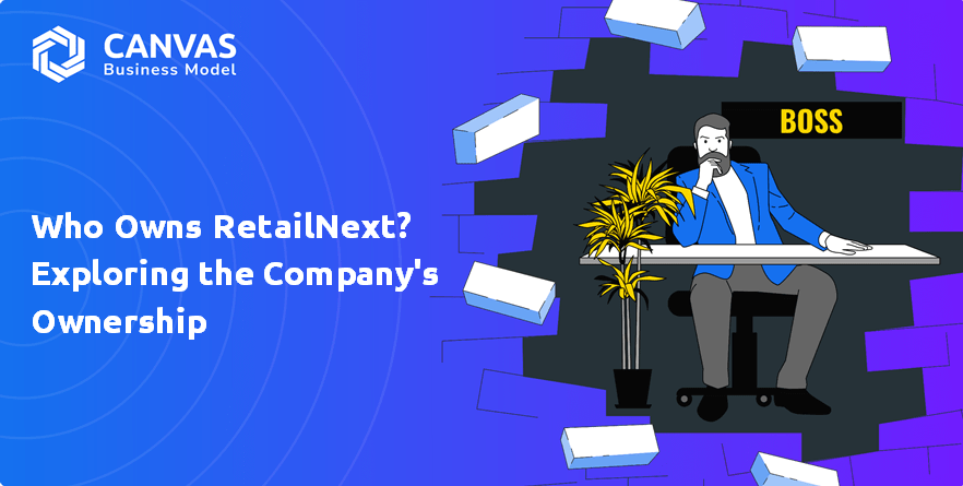 Who Owns RetailNext Company? – CanvasBusinessModel.com