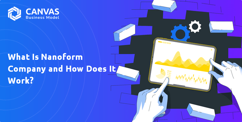 How Does Nanoform Company Work? – CanvasBusinessModel.com