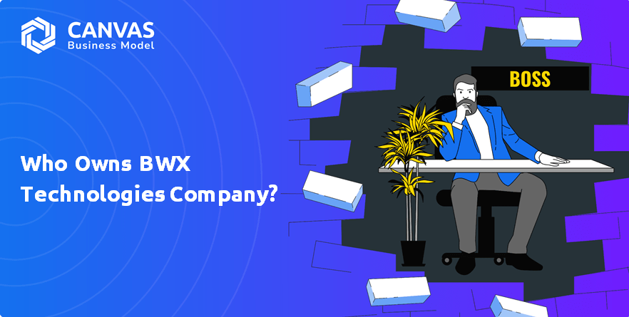 ¿Quién posee BWX Technologies Company? – CanvasBusinessModel.com
