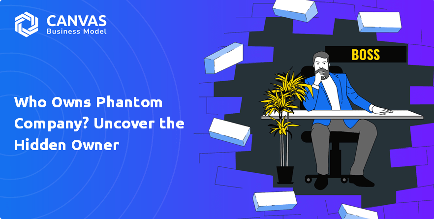 Who Owns Phantom Company? – CanvasBusinessModel.com