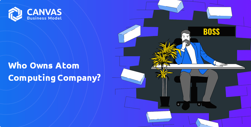 Who Owns Atom Computing Company? – CanvasBusinessModel.com