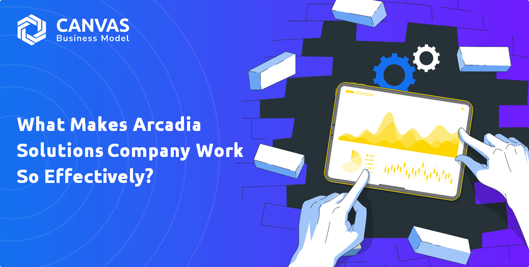 How Does Arcadia Solutions Company Work? – CanvasBusinessModel.com