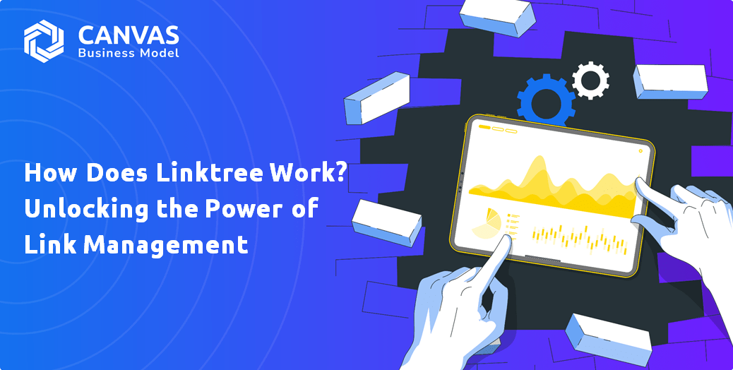 How Does Linktree Company Work? – CanvasBusinessModel.com