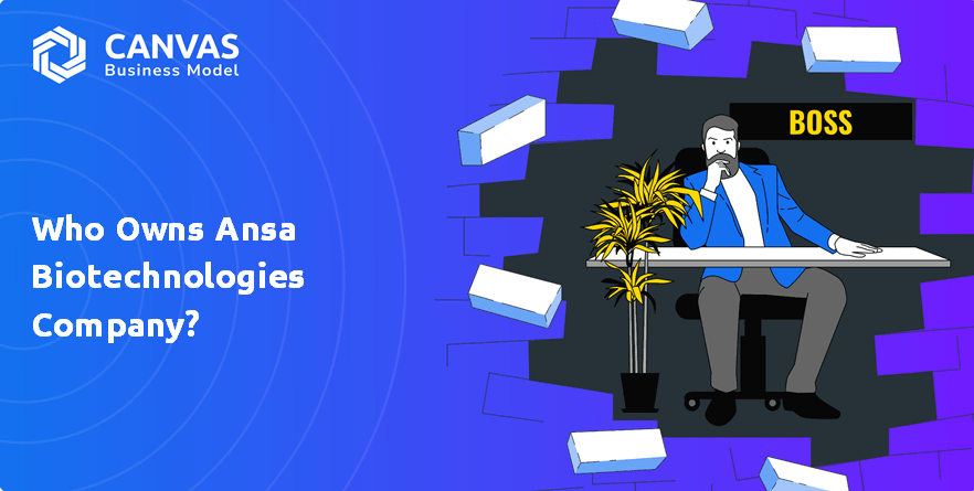 Who Owns Ansa Biotechnologies Company? – CanvasBusinessModel.com